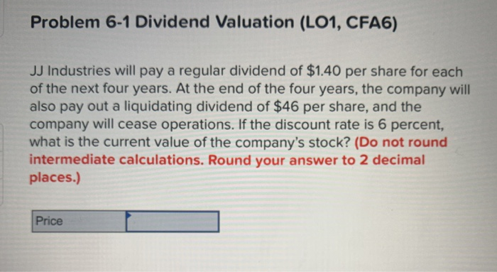 Solved Problem 6-1 Dividend Valuation (LO1, CFA6) JJ | Chegg.com