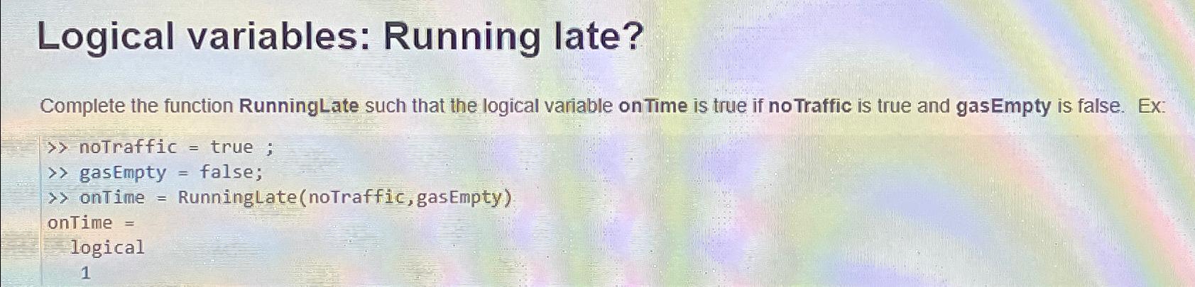 Solved Logical variables: Running late?Complete the function | Chegg.com