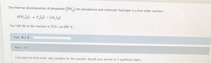 Solved The thermal decomposition of phosphine (PH3) into | Chegg.com