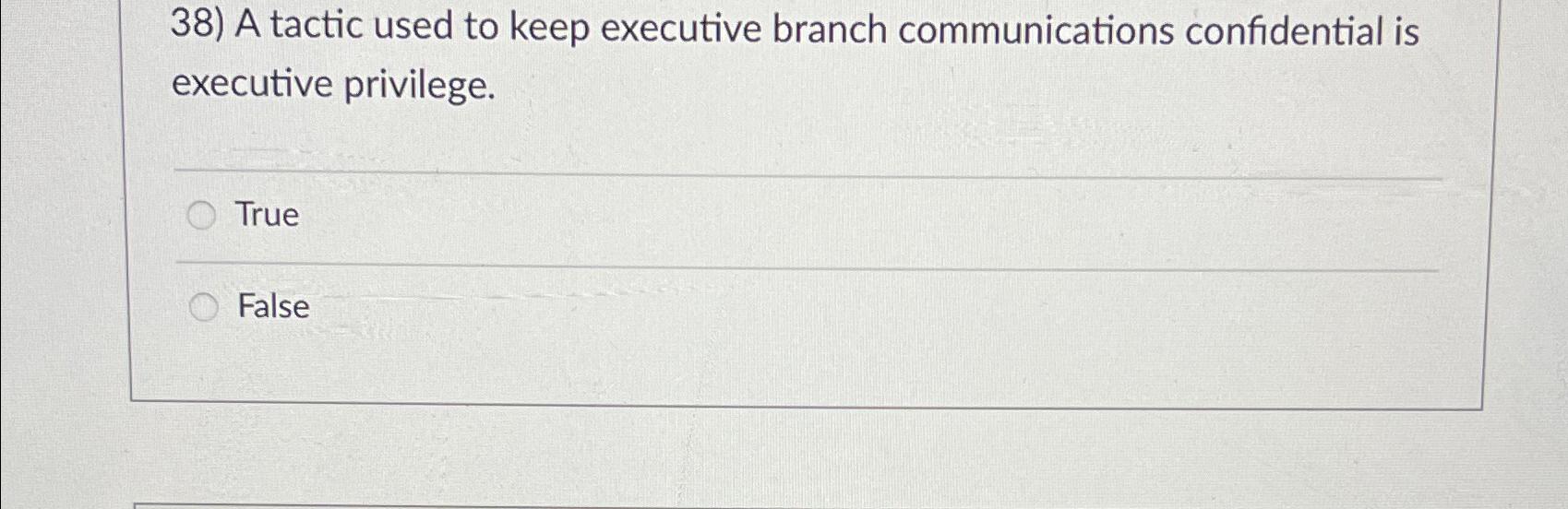 Solved A tactic used to keep executive branch communications | Chegg.com