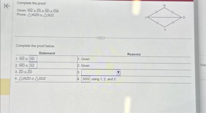 Solved Complete the proof. Given: WZ≅ZS≅SD≅DW Prove: | Chegg.com