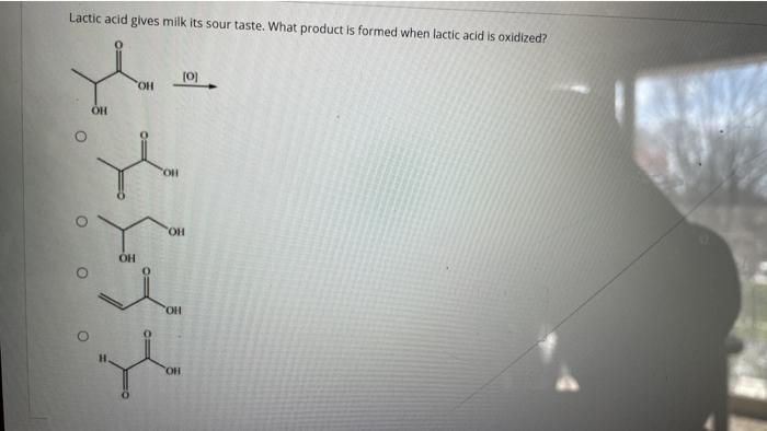 Solved Lactic acid gives milk its sour taste. What product | Chegg.com