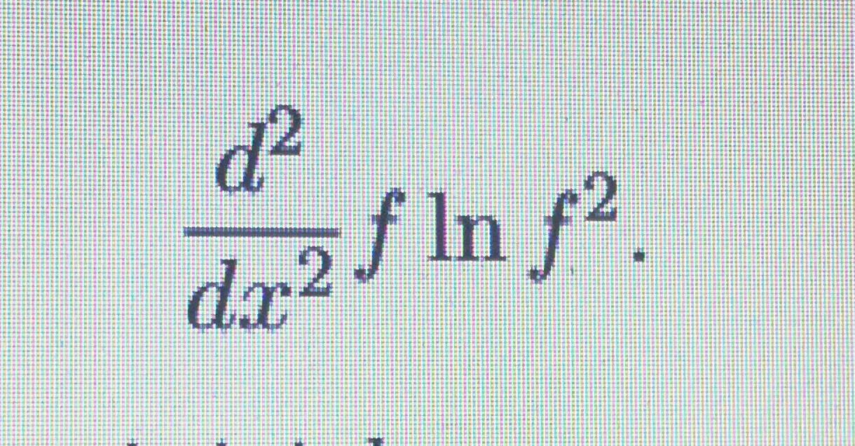 Solved d2 . dx2 f In f? | Chegg.com