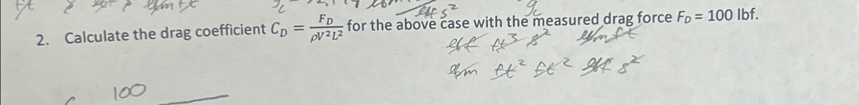 Calculate the drag coefficient CD=FDρV2L2 ﻿for the | Chegg.com