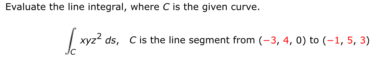 Solved Evaluate the line integral, where C ﻿is the given | Chegg.com