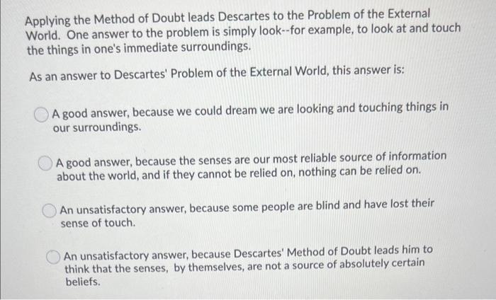 Solved Applying the Method of Doubt leads Descartes to the | Chegg.com