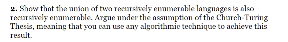 Solved Show that the union of two recursively enumerable | Chegg.com