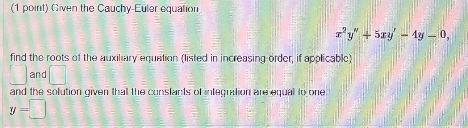 Solved (1 point) Given the Cauchy-Euler | Chegg.com Solved (1 point) Given the Cauchy-Euler | Chegg.com