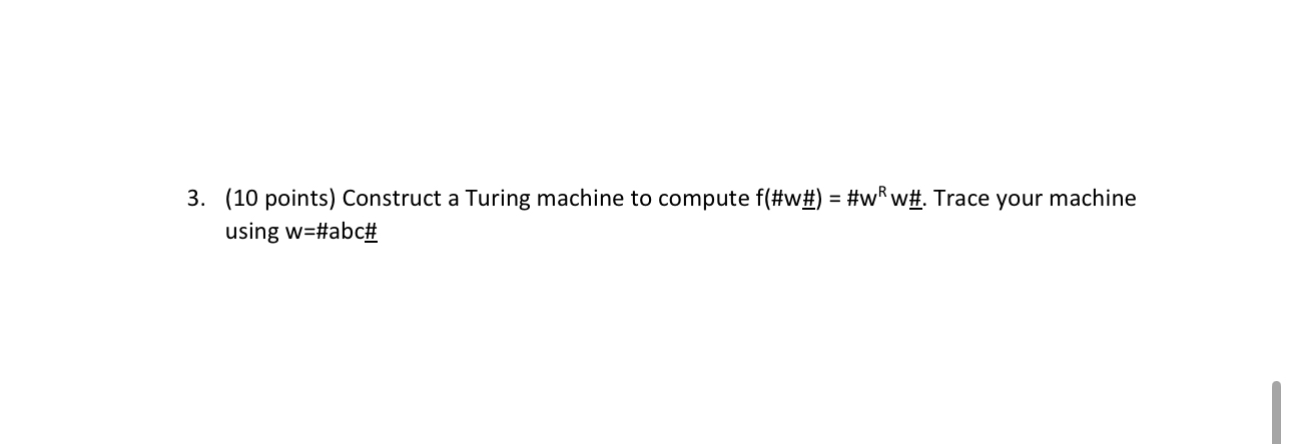 Solved Construct a Turing machine to compute f(#w#) = ﻿#wR | Chegg.com