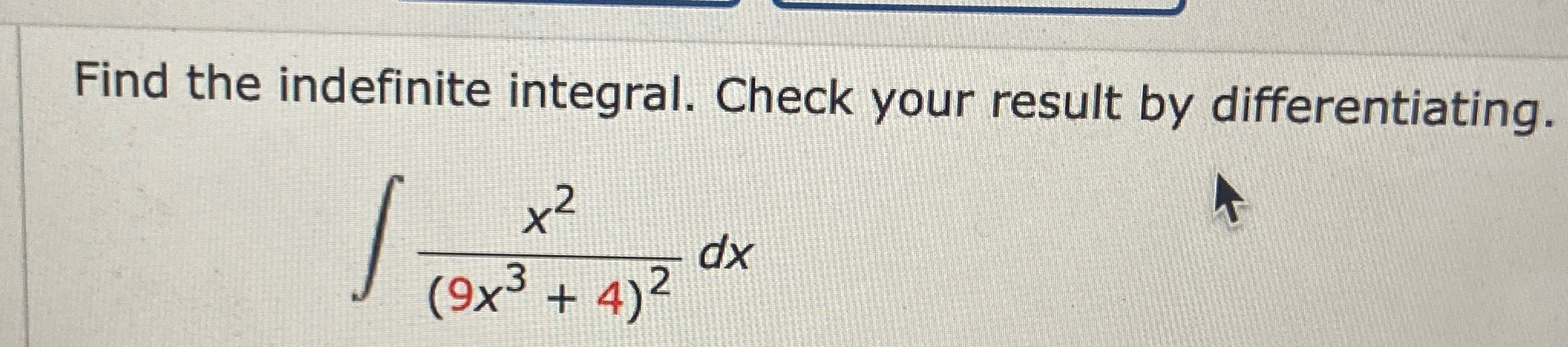 Solved Find the indefinite integral. Check your result by | Chegg.com