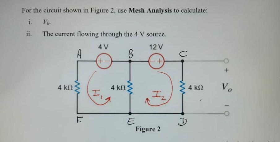 Solved For the circuit shown in Figure 2, use Mesh Analysis | Chegg.com