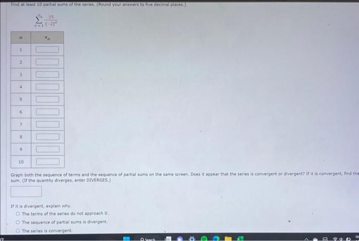Solved Find at least 10 partial sums of the seres, (Round | Chegg.com