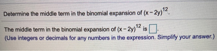 Solved Determine the middle term in the binomial expansion | Chegg.com