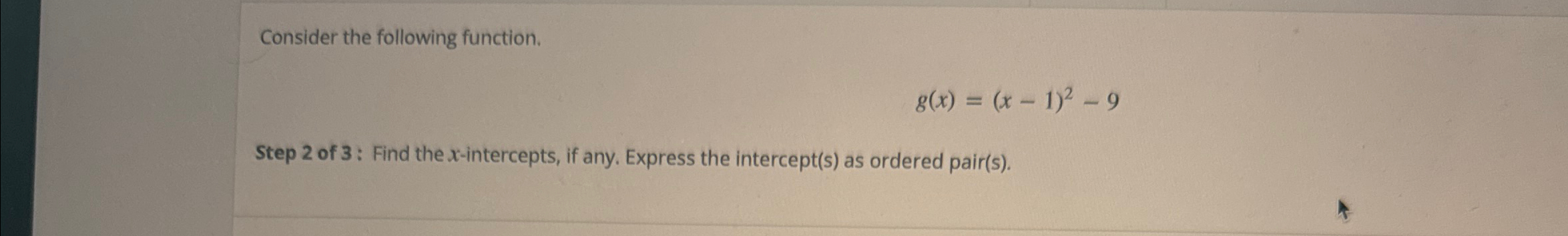 Solved Consider the following function.g(x)=(x-1)2-9Step 2 | Chegg.com