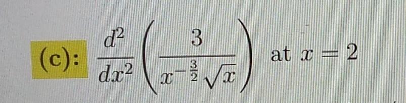 Solved (c): dx2d2(x−23x3) at x=2 | Chegg.com