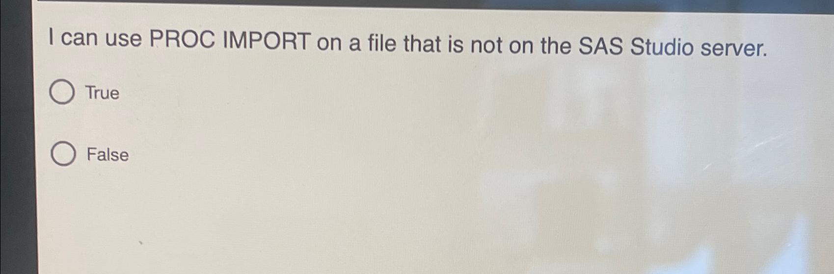 Solved I can use PROC IMPORT on a file that is not on the | Chegg.com