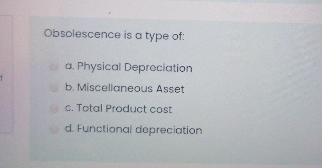 Solved Obsolescence is a type of: a. Physical Depreciation + | Chegg.com