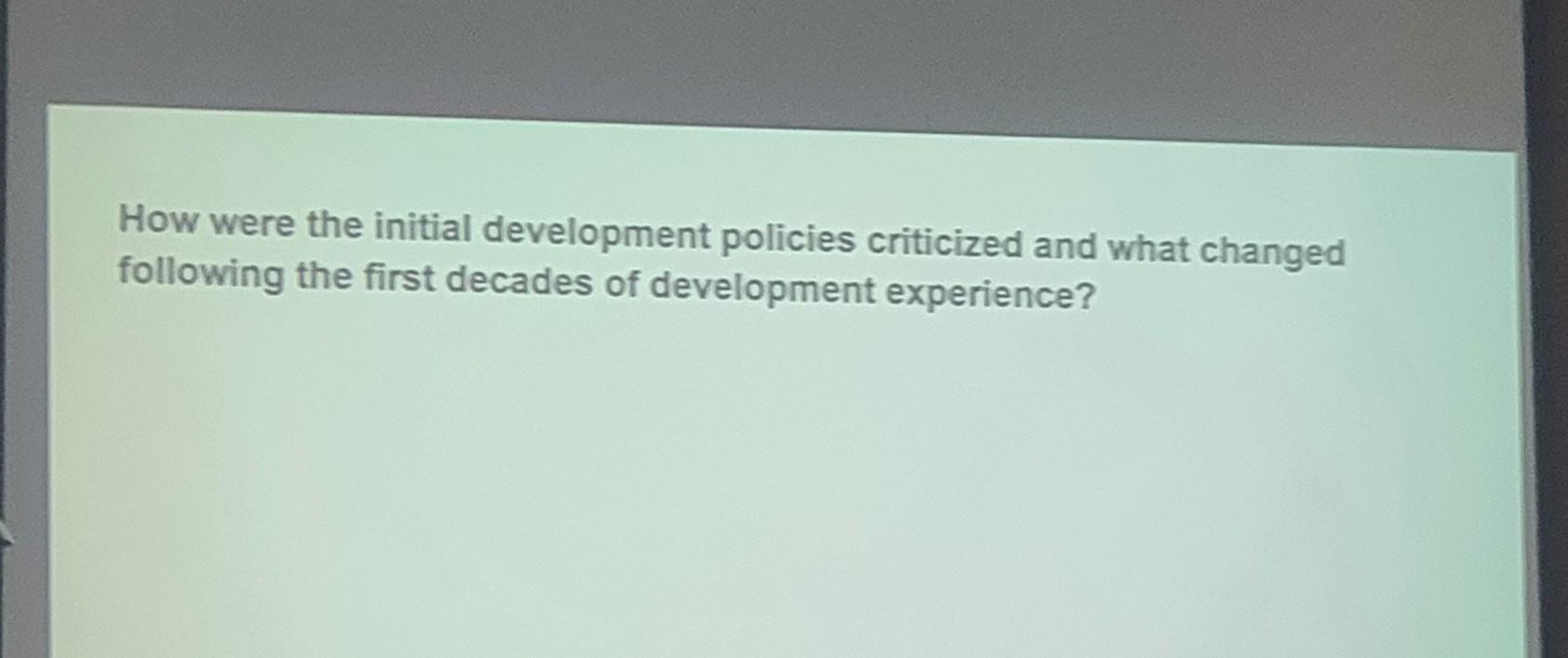 How were the initial development policies criticized | Chegg.com