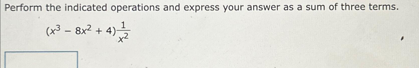 Solved Perform the indicated operations and express your | Chegg.com
