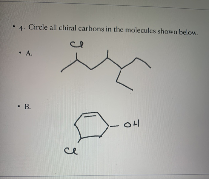 Solved 4. Circle all chiral carbons in the molecules shown | Chegg.com