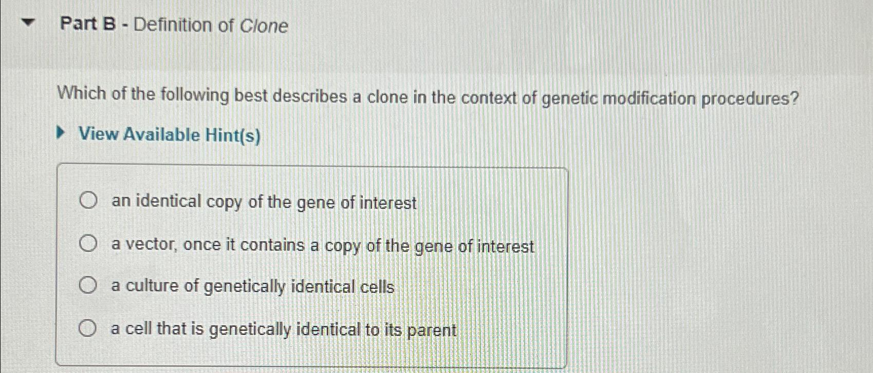 Solved Part B - Definition of CloneWhich of the following | Chegg.com Solved Part B - Definition of CloneWhich of the following | Chegg.com