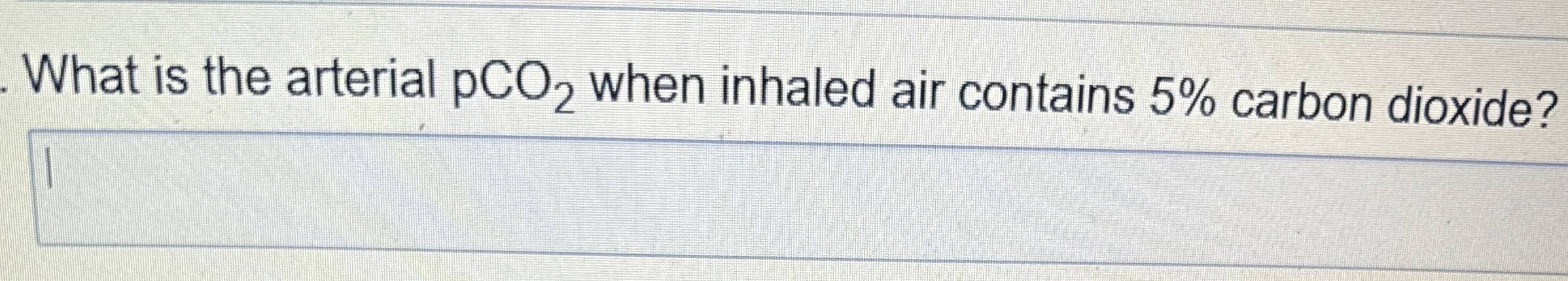 Solved What is the arterial pCO2 ﻿when inhaled air contains | Chegg.com