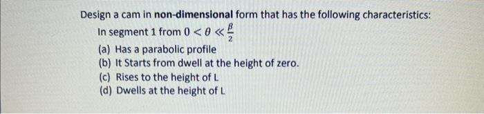 Solved Design a cam in non-dimensional form that has the | Chegg.com