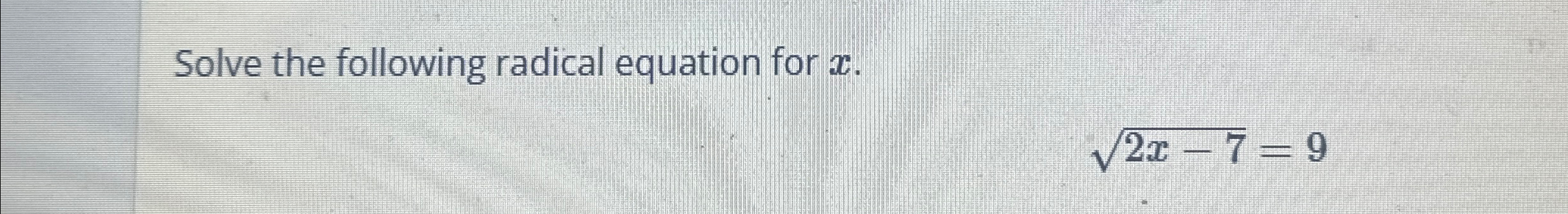 Solved Solve the following radical equation for x.2x-72=9 | Chegg.com