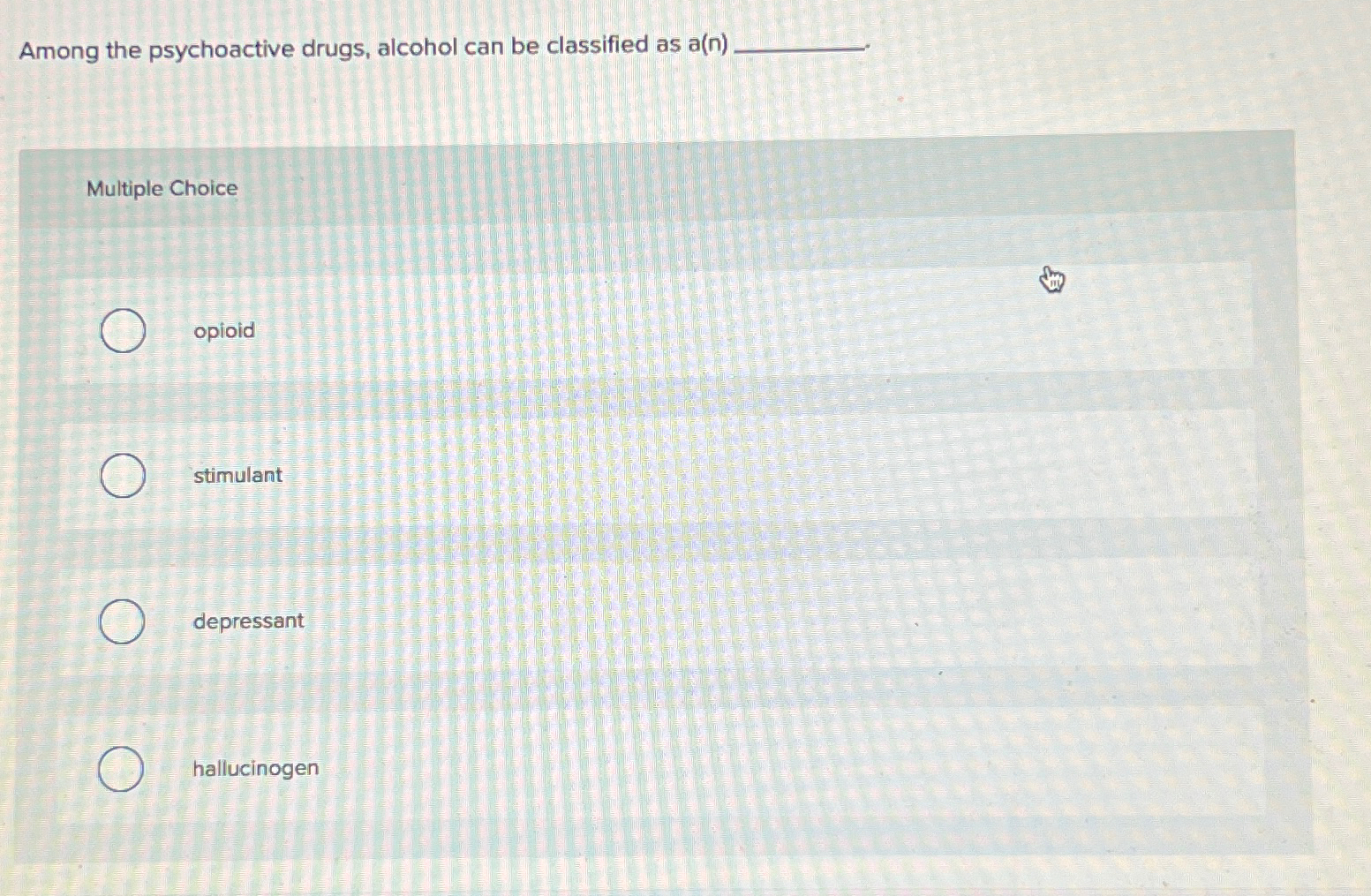 Solved Among the psychoactive drugs, alcohol can be | Chegg.com