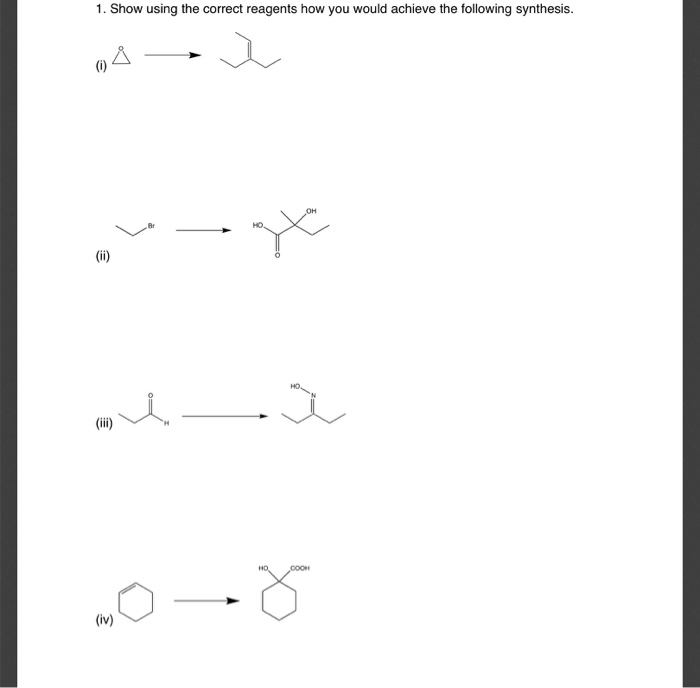 Solved Show using the correct reagants how you would achieve | Chegg.com