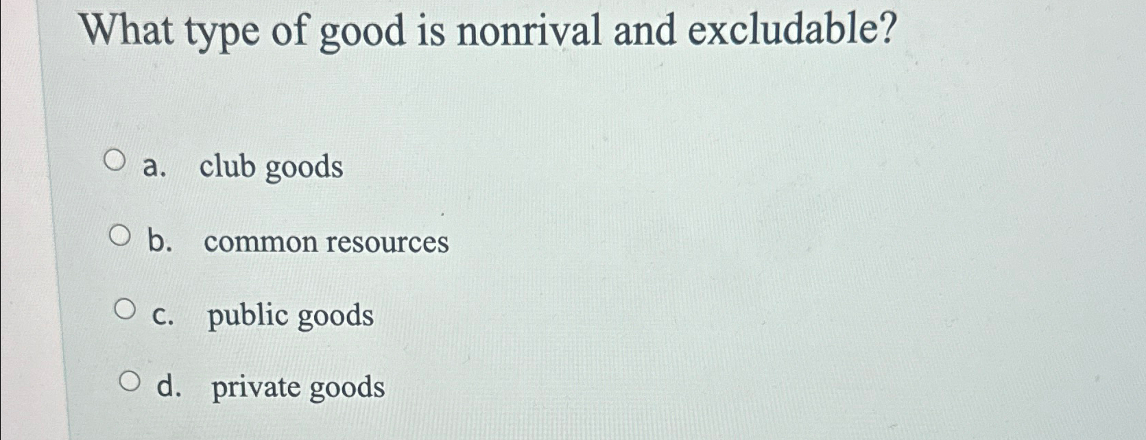 Solved What type of good is nonrival and excludable?a. ﻿club | Chegg.com