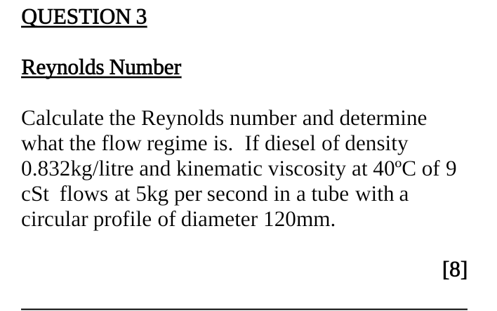 Solved QUESTION 3 Reynolds Number Calculate the Reynolds | Chegg.com