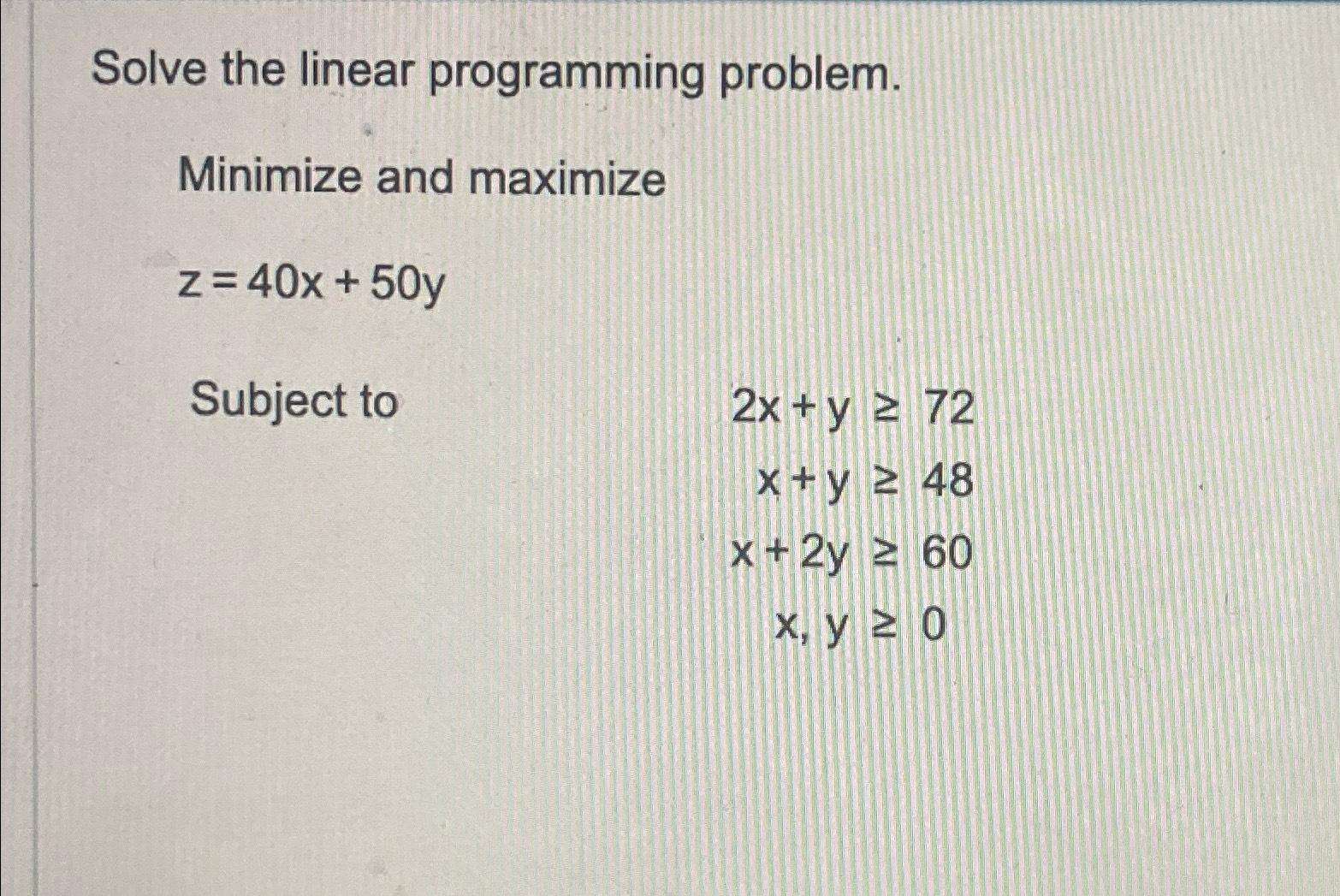 Solved Solve the linear programming problem.Minimize and | Chegg.com