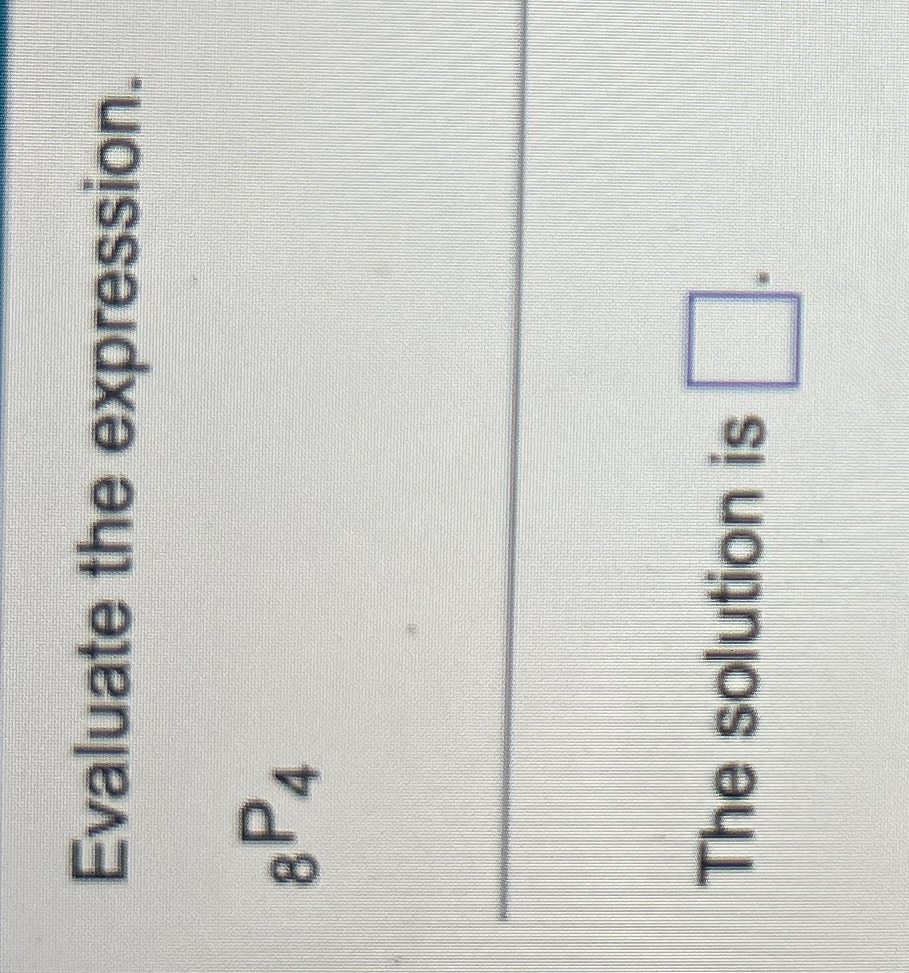 Solved Evaluate the expression.?8P4The solution is | Chegg.com