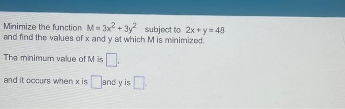 Solved Minimize the function M = 3x² + 3y² subject to 2x + y | Chegg.com