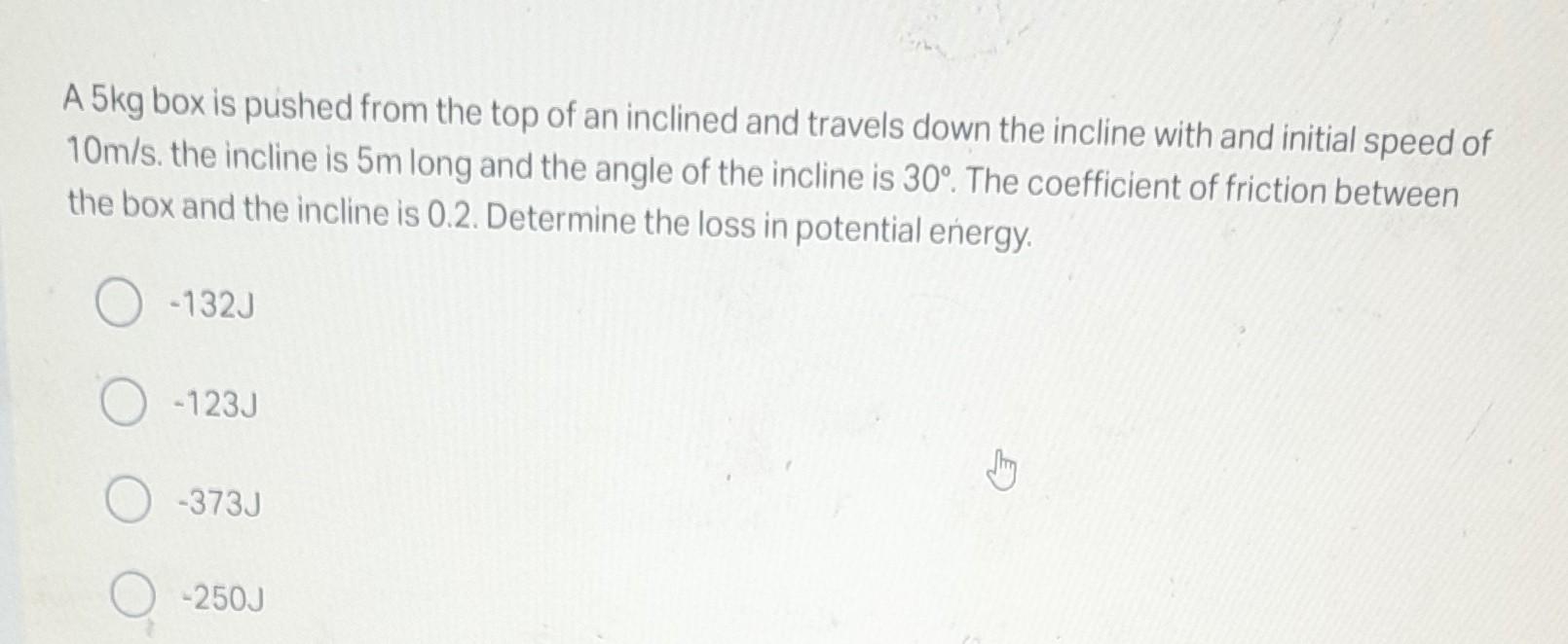 Solved A 5 kg box is pushed from the top of an inclined and | Chegg.com