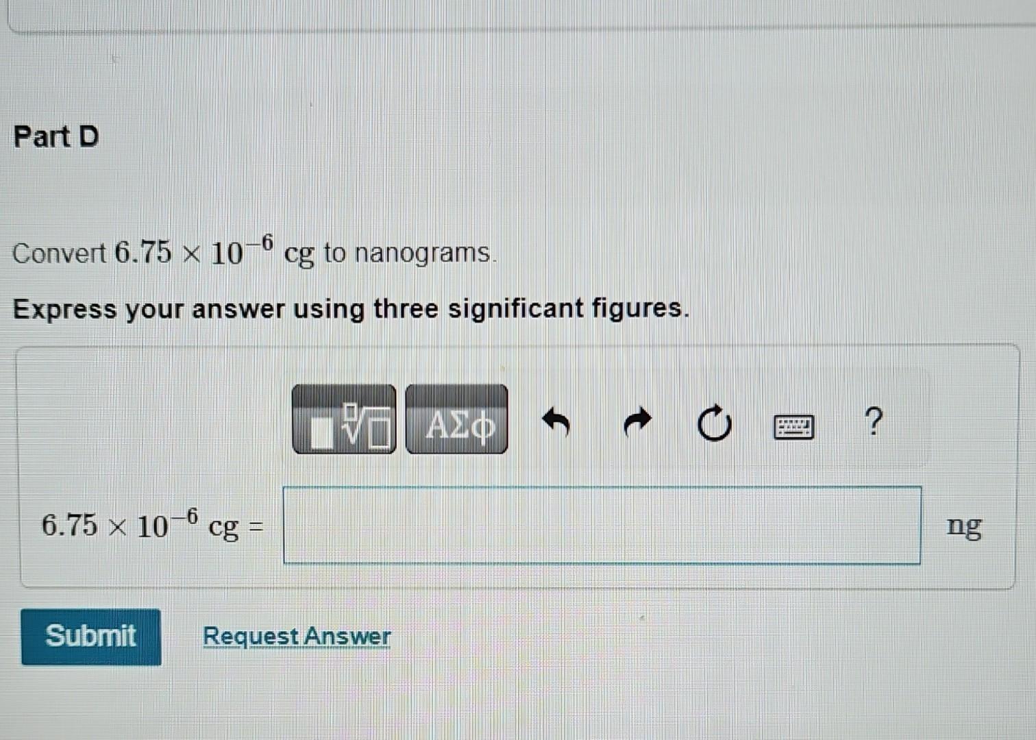 Solved Convert 6.75×10−6cg to nanograms. Express your answer | Chegg.com