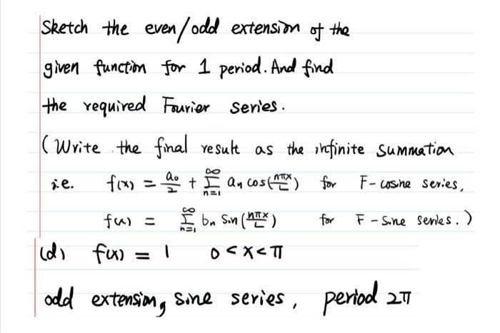 Solved Sketch the even/odd extension of the given function | Chegg.com