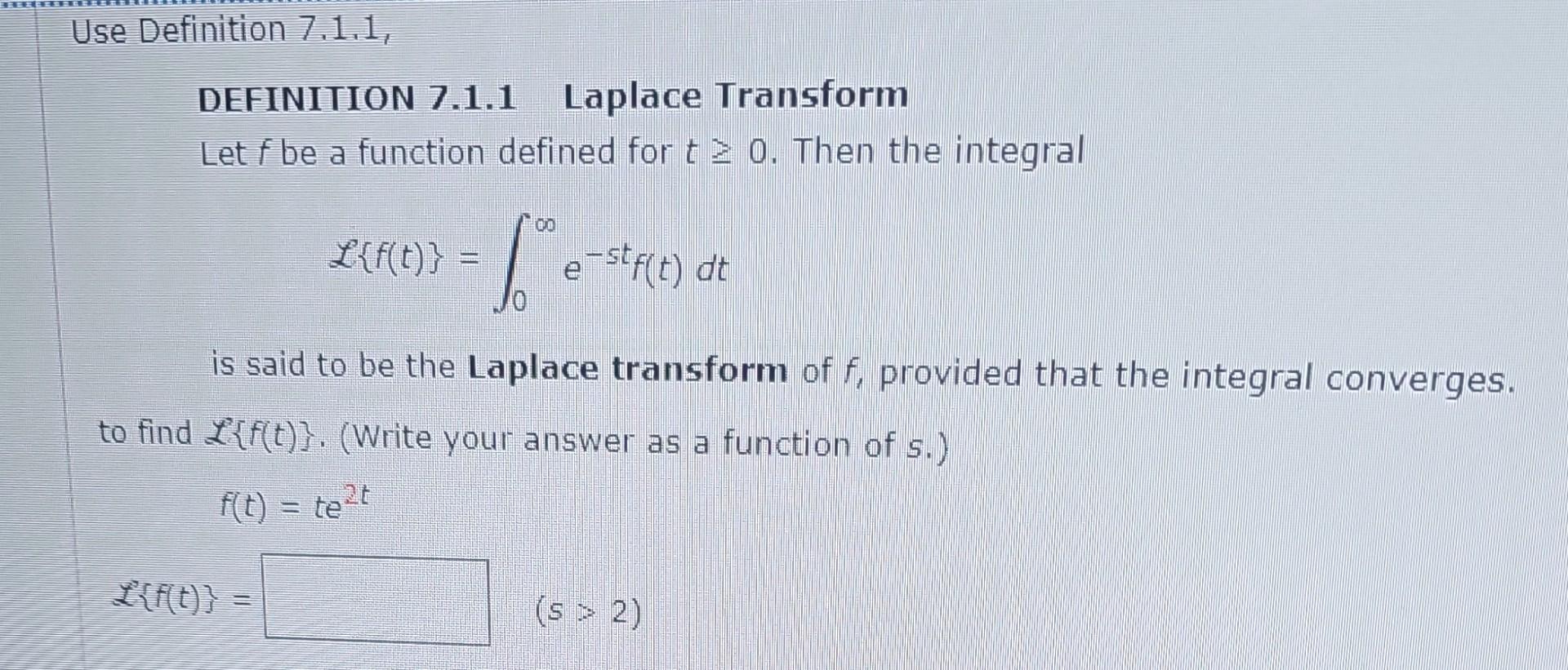 Solved DEFINITION 7.1.1 Laplace Transform Let f be a | Chegg.com
