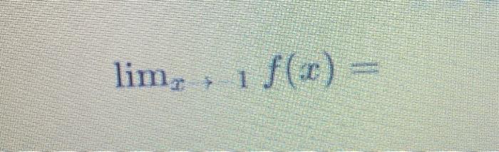 Solved limx→1f(x)= | Chegg.com
