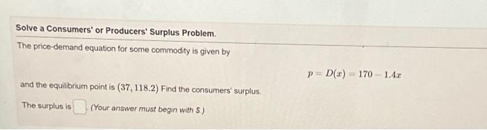 Solved Solve a Consumers' or Producers' Surplus Problem. The | Chegg.com