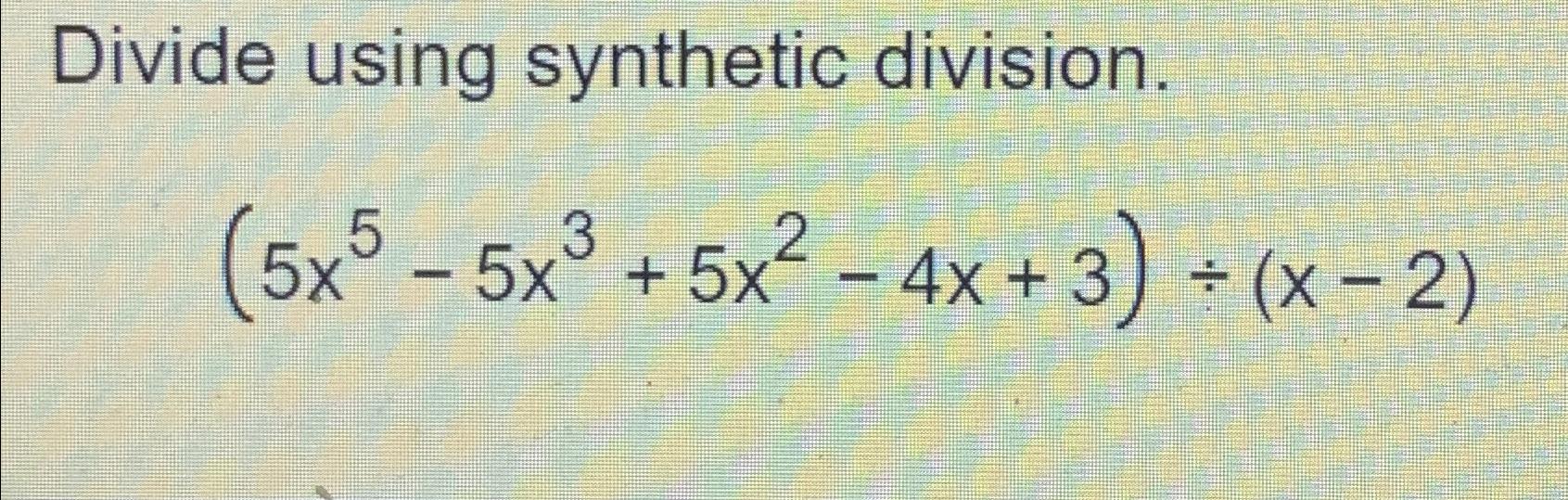 Solved Divide using synthetic | Chegg.com