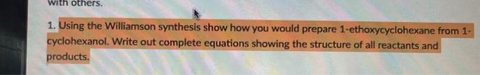 Solved with others. 1. Using the Williamson synthesis show | Chegg.com
