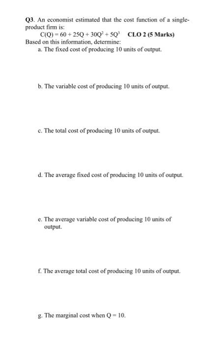 Solved C(Q)=60+25Q+30Q2+5Q3 CLO 2 (5 Marks) sed on this | Chegg.com Solved C(Q)=60+25Q+30Q2+5Q3 CLO 2 (5 Marks) sed on this | Chegg.com