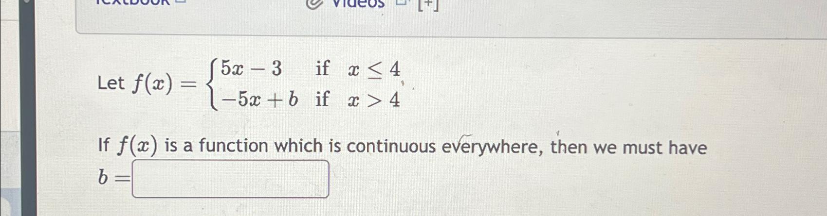 Solved Let f(x)={5x-3 if x≤4-5x+b if x>4If f(x) ﻿is a | Chegg.com
