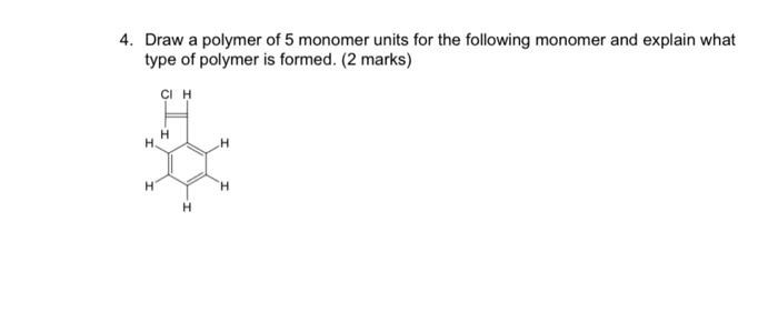 Solved 4. Draw a polymer of 5 monomer units for the | Chegg.com