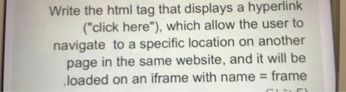 Solved Write the html tag that displays a hyperlink ("click | Chegg.com