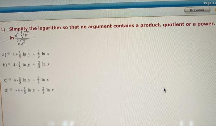 Solved Page 1 Previous 1) Simplify the logarithm so that no | Chegg.com