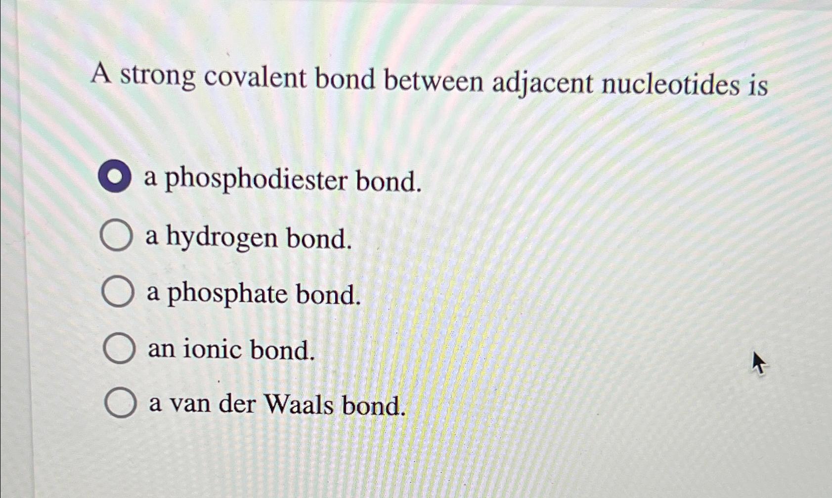 Solved A strong covalent bond between adjacent nucleotides | Chegg.com
