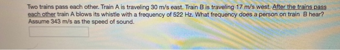 Solved Two trains pass each other. Train A is traveling 30 | Chegg.com